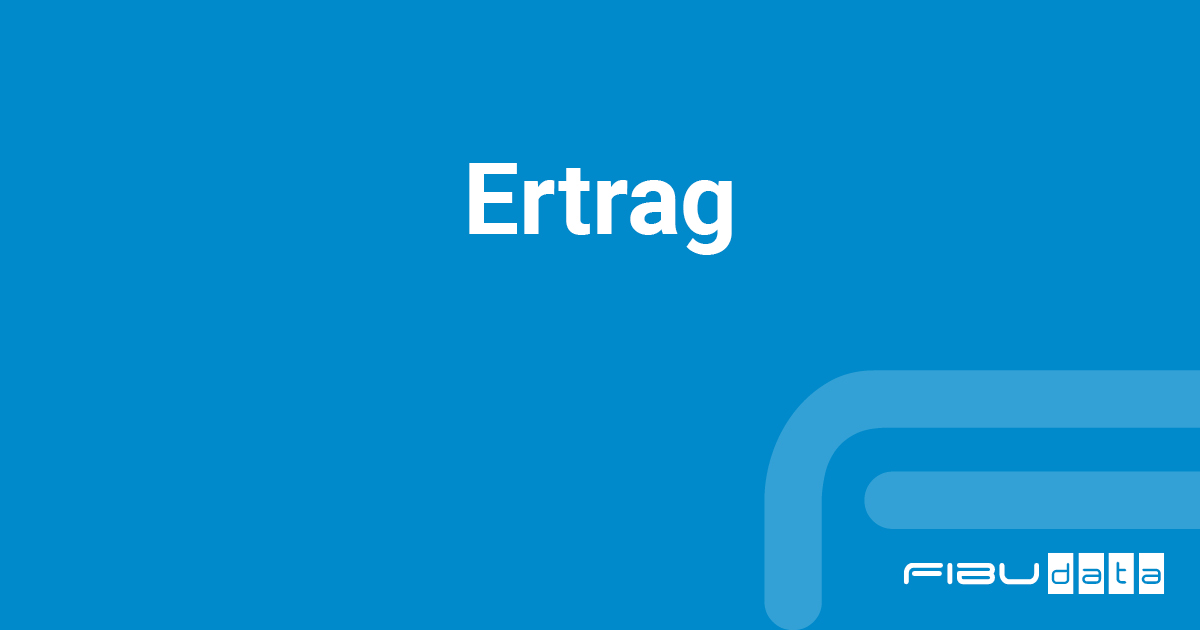 Ertrag Definition – FIBUdata Softwareentwicklung